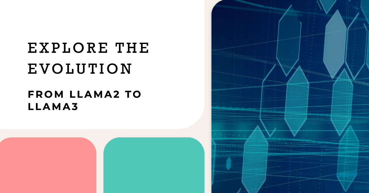 Evolution of Llama: From Llama 2 to Llama 3 - Bluetick Consultants Inc.