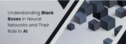 Understanding Black Boxes in Neural Networks and Their Role in AI ...