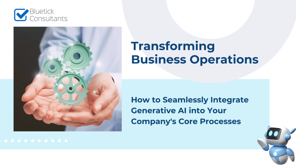 Integrate Generative AI in Business Operations - Bluetick Consultants Inc.